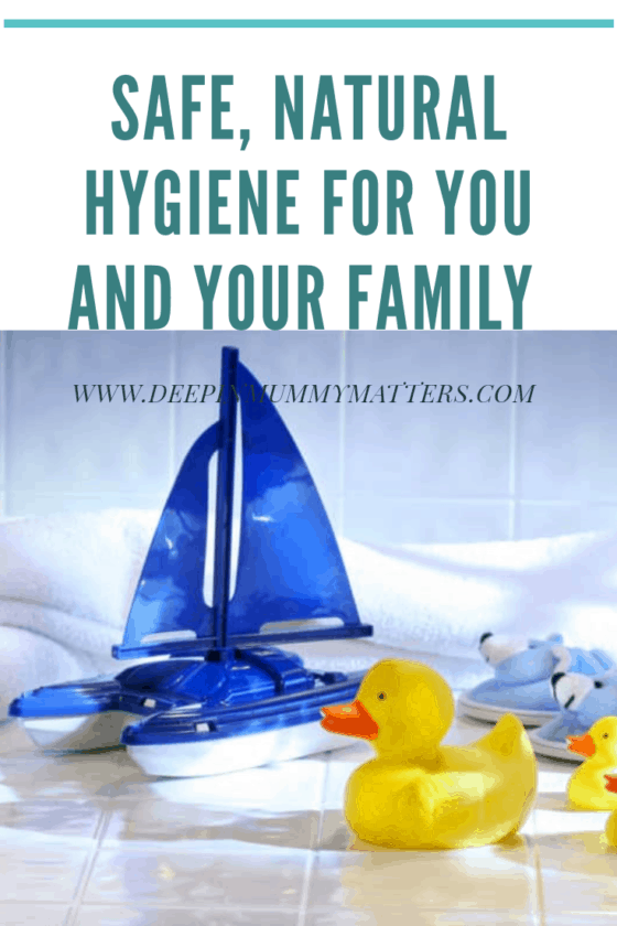 Safe, Natural Hygiene for You & Your Family - Mummy Matters: Parenting ...