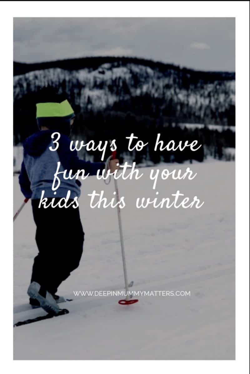 3 Ways to Have Fun With Your Kids This Winter - Mummy Matters ...