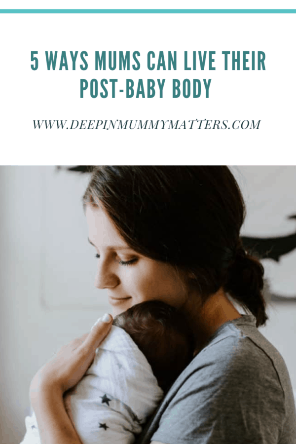 5 Ways Mums Can Love Their Post-Baby Body