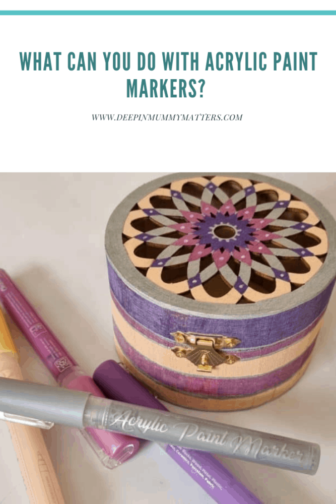 What can you do with Acrylic Paint Markers? - Mummy Matters