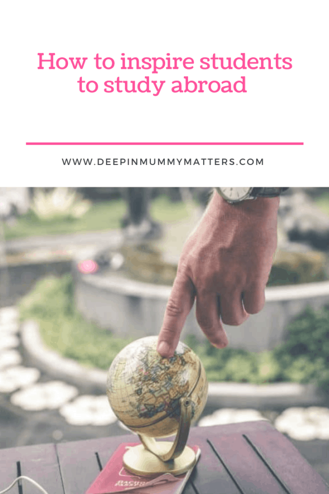 How to Inspire Students to Study Abroad - Mummy Matters: Parenting and ...