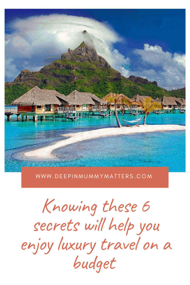 Knowing These 6 Secrets Will Help You Enjoy Luxury Travel On A Budget ...