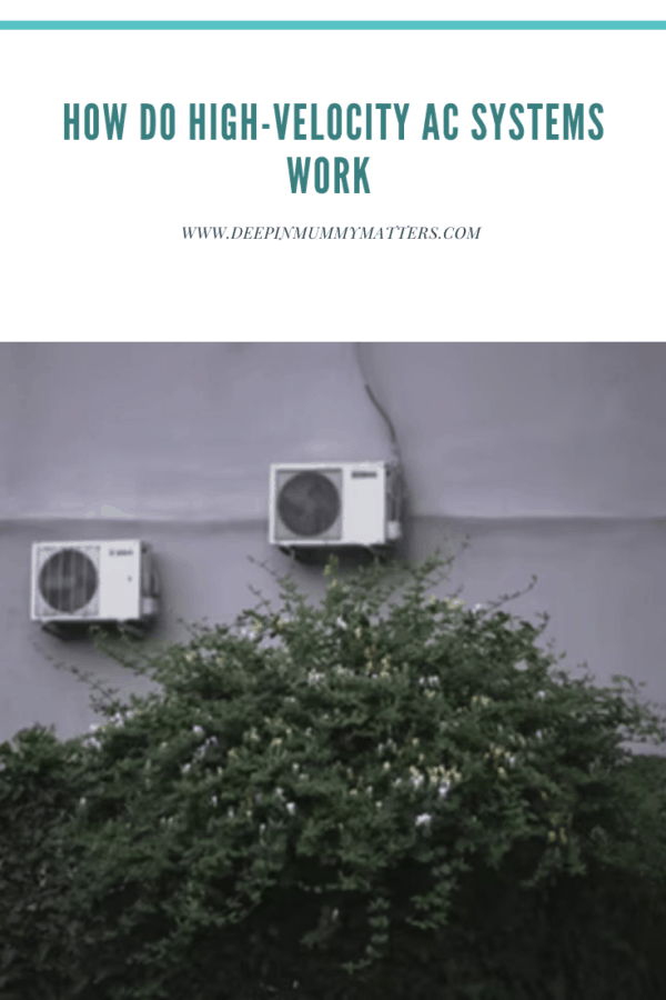How Do High-Velocity AC Systems Work - Mummy Matters: Parenting and ...