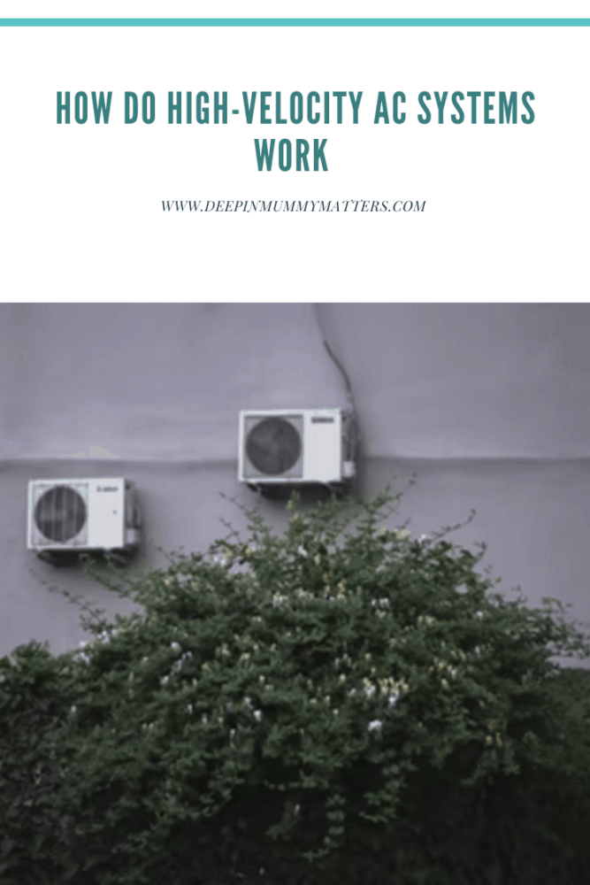 How Do High-Velocity AC Systems Work - Mummy Matters: Parenting and ...