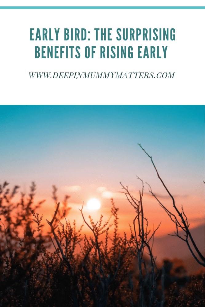 Early Bird: The Surprising Benefits of Rising Early - Mummy Matters