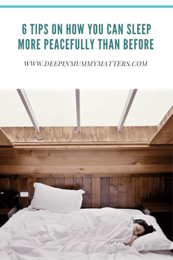 6 Tips on How You Can Sleep More Peacefully Than Before - Mummy Matters ...