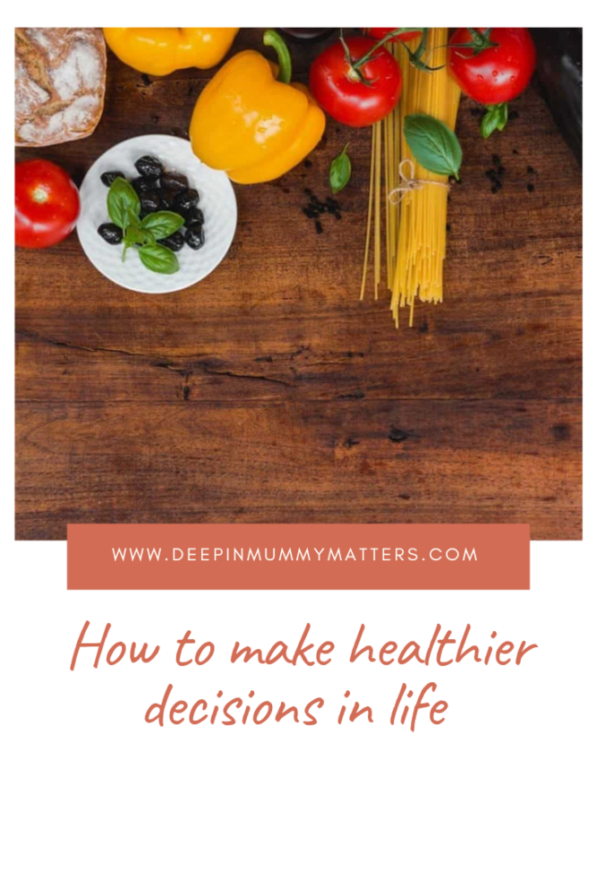 How To Make Healthier Decisions In Life - Mummy Matters: Parenting And ...