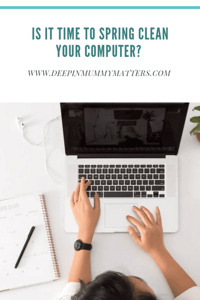 Is it time to spring clean your computer? - Mummy Matters