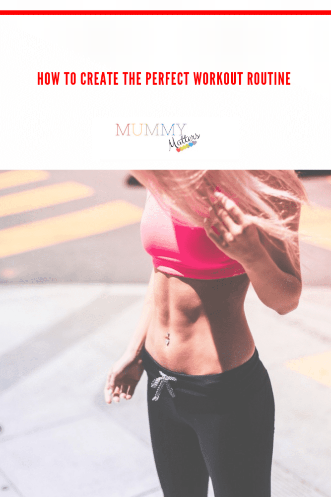 How To Create The Perfect Workout Routine - Mummy Matters: Parenting ...