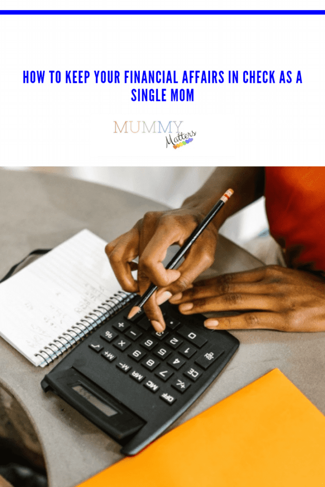 How to Keep Your Financial Affairs in Check as a Single Mom - Mummy ...