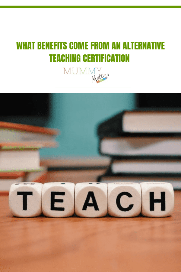 What Benefits Come from An Alternative Teaching Certification? - Mummy ...
