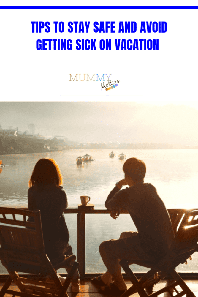 Tips to Stay Safe & Avoid Getting Sick on Vacation - Mummy Matters ...
