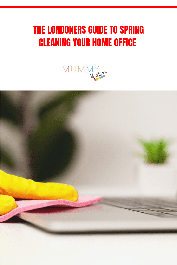 The Londoner's Guide to Spring Cleaning Your Home Office - Mummy ...