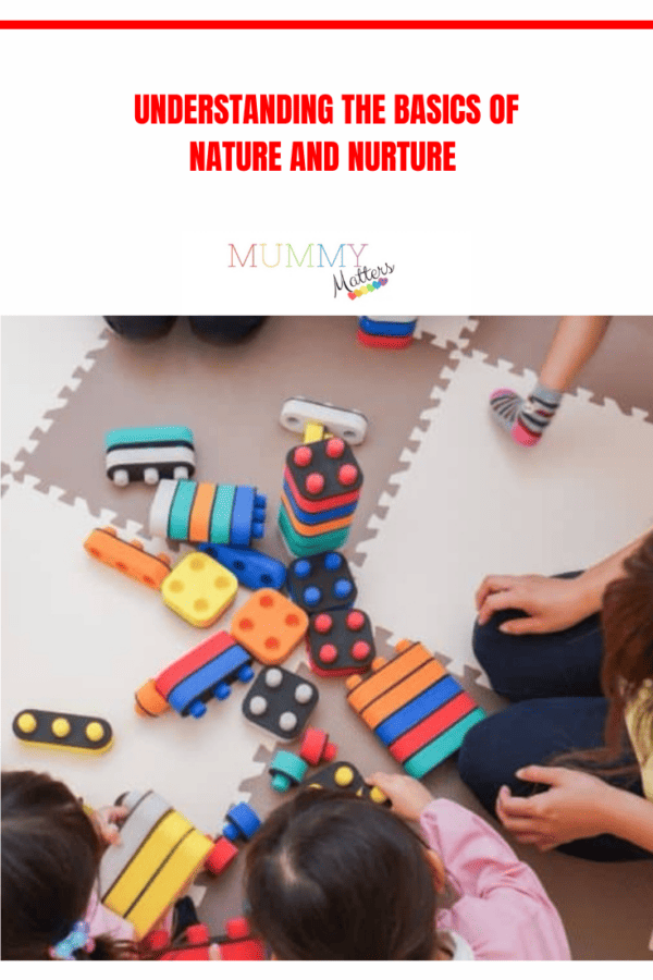 Understanding the Basics of Nature and Nurture - Mummy Matters ...